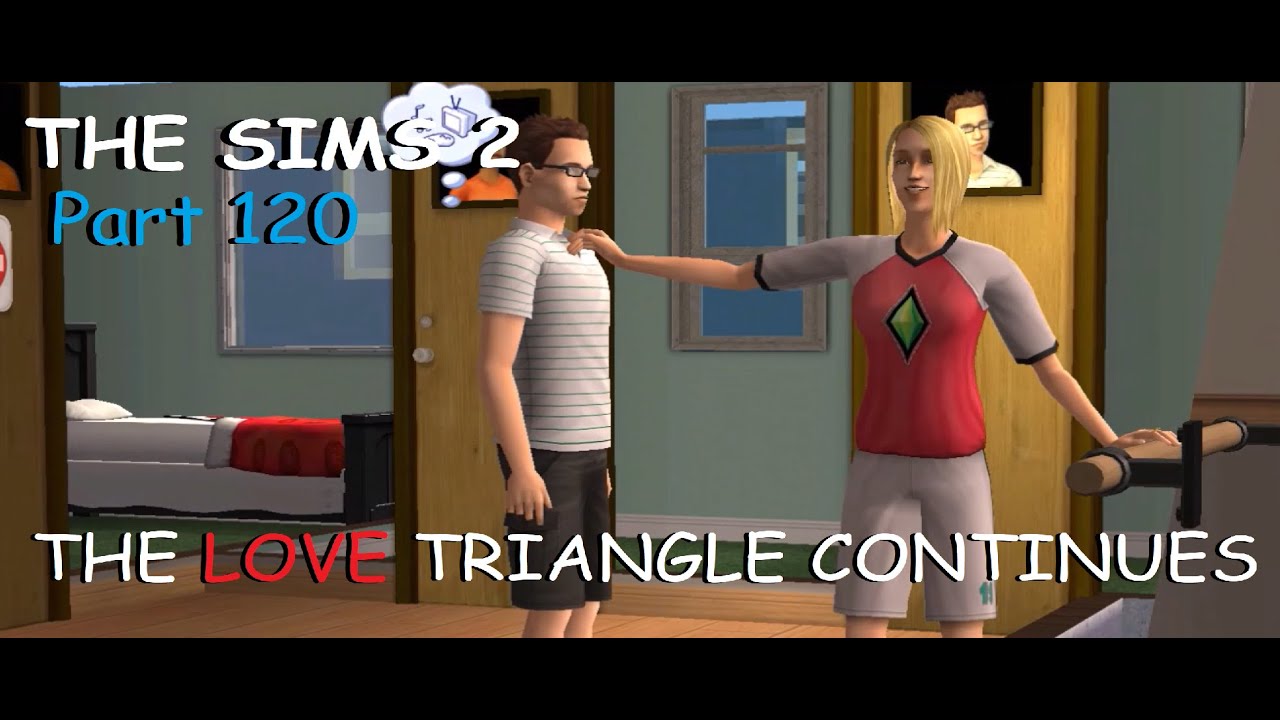 Sims 2 Part 120: The Love Triangle Continues - YouTube