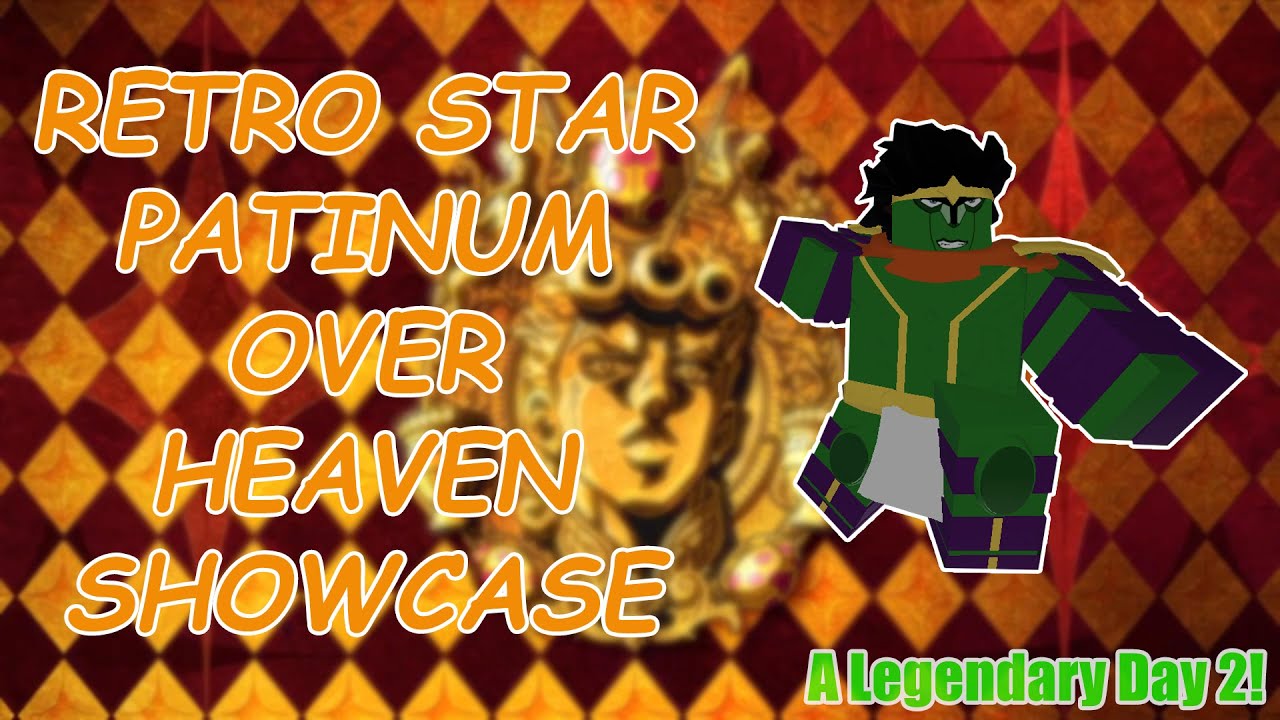 Retro Star Platinum Over Heaven Showcase!! | A Legendary Day 2! - YouTube