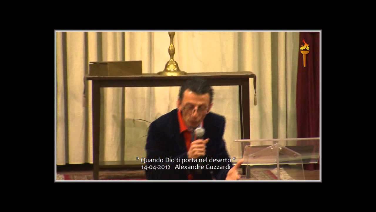 14-04-2012 "Quando Dio ti porta nel deserto" Alexandre Guzzardi - YouTube