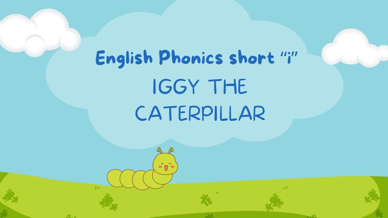 Phonics Short ‘i' Sound Story for Beginners : Iggy the Caterpillar ...