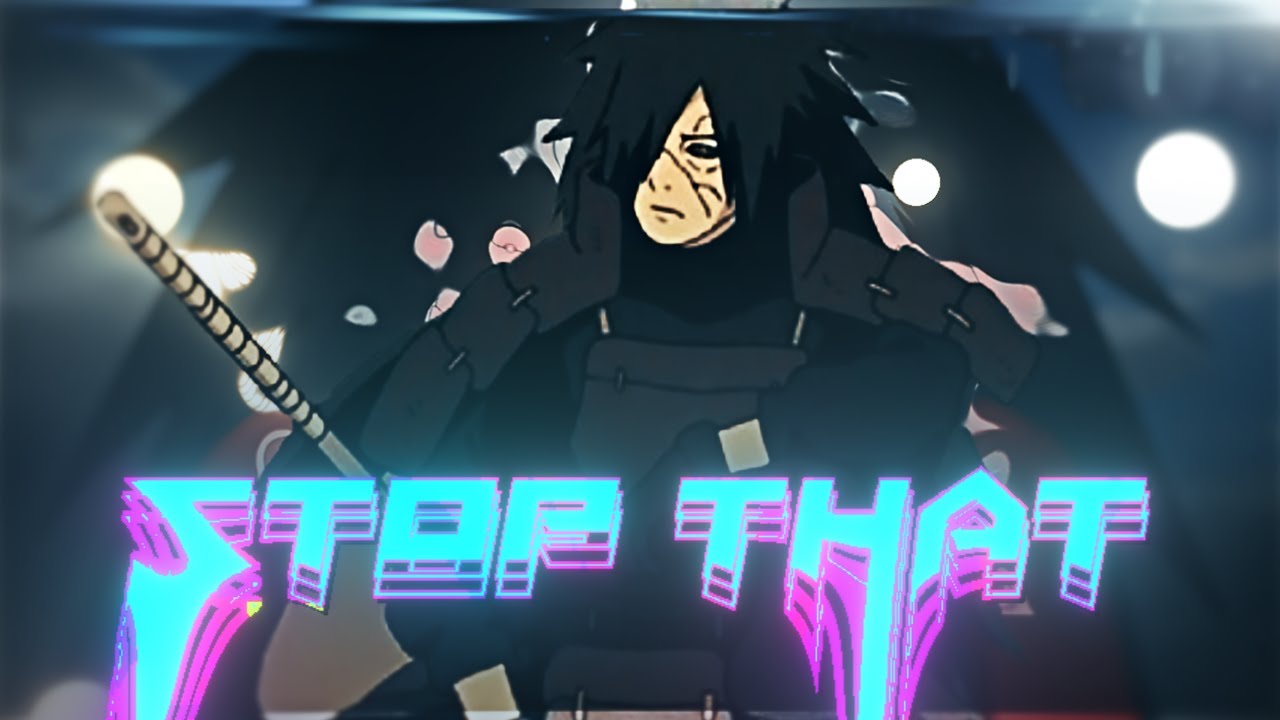 Uchiha Madara - Stop That [Edit/AMV]! - YouTube