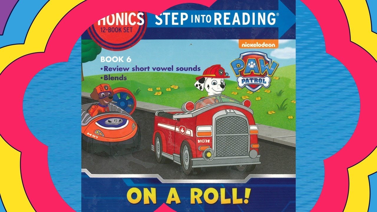 PAW PATROL - Step into Reading! Phonics Book 6 - ON A ROLL # ...