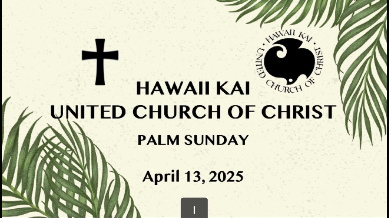 Hawaii Kai United Church of Christ - April 13, 2025, Palm Sunday - YouTube