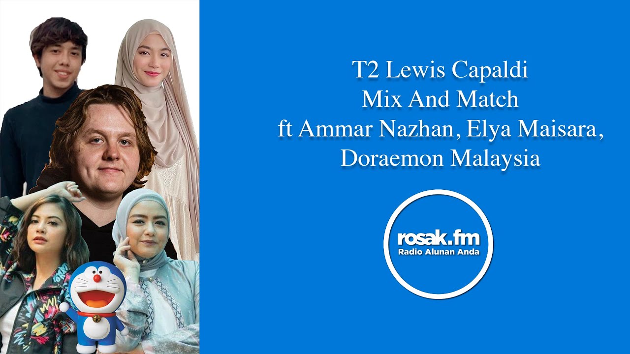 T2 and Lewis Capaldi Mix N Match (OK + Someone You Loved) ft ...