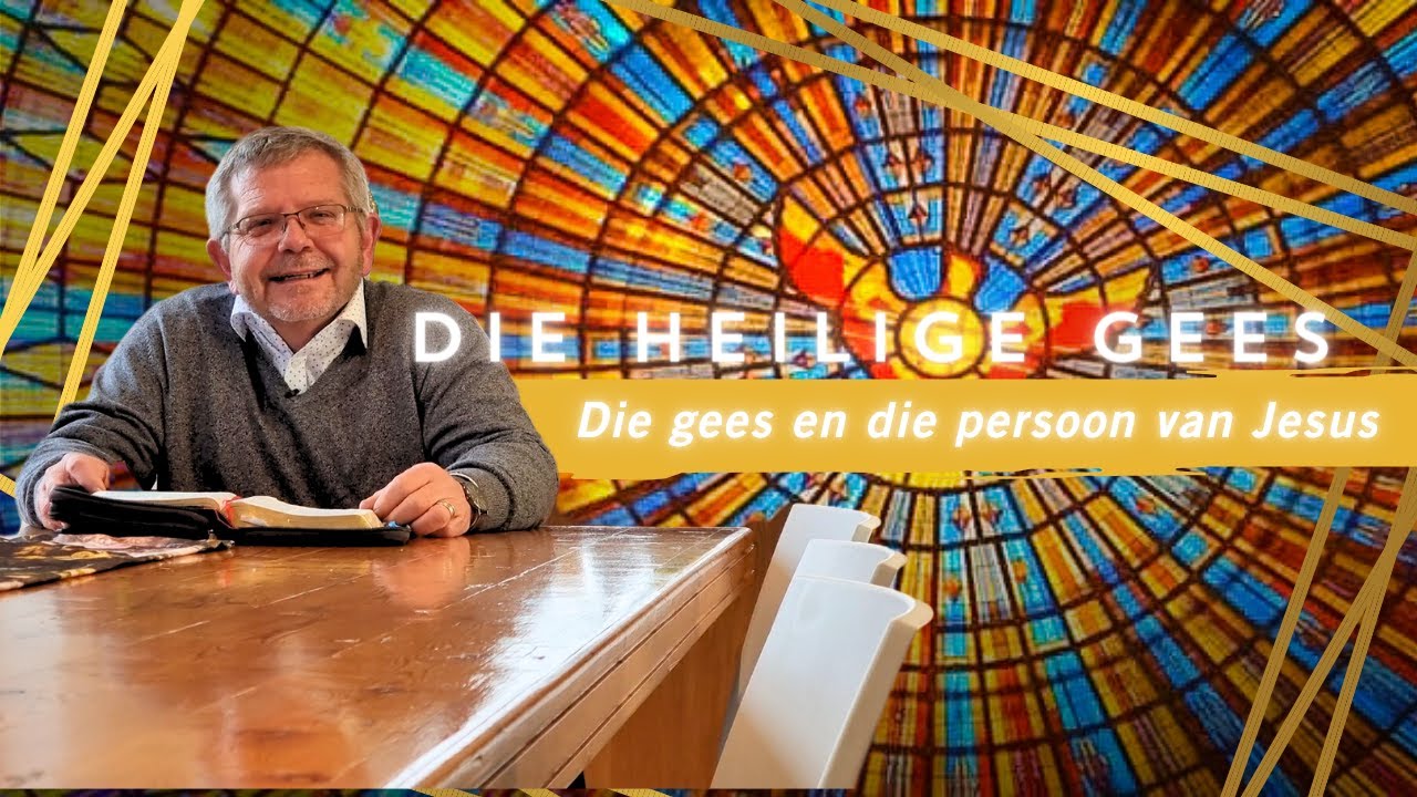 #6 DIE HEILIGE GEES | Die Gees en die persoon van Jesus - Dawie Theron ...