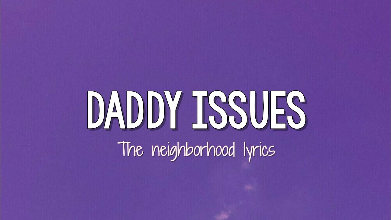 The Neighborhood - Daddy Issues (Lyrics) - YouTube
