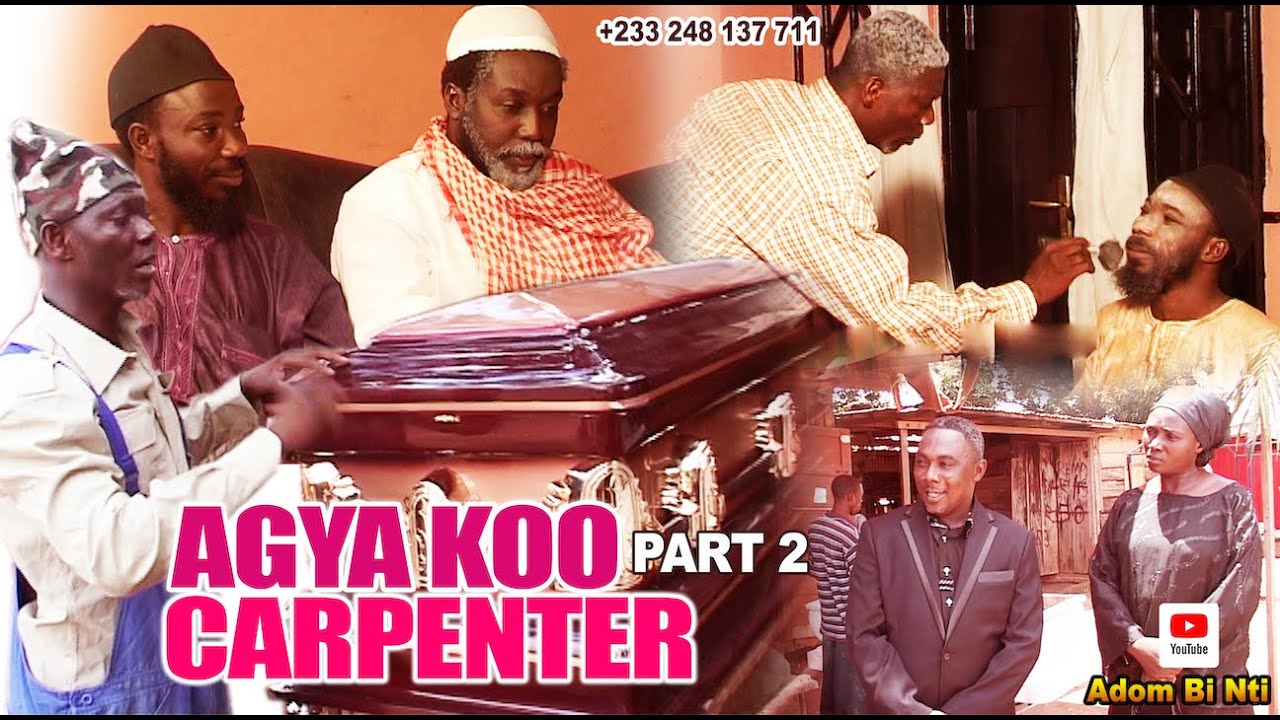 AGYA KOO CARPENTER Pt 2 #AGYA KOO#MERCY ASEIDU#APOSTEL JOHN PRAH#BIG ...