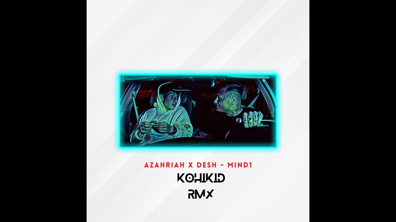 Azahriah x Desh - MIND1 (kohikid remix) - YouTube