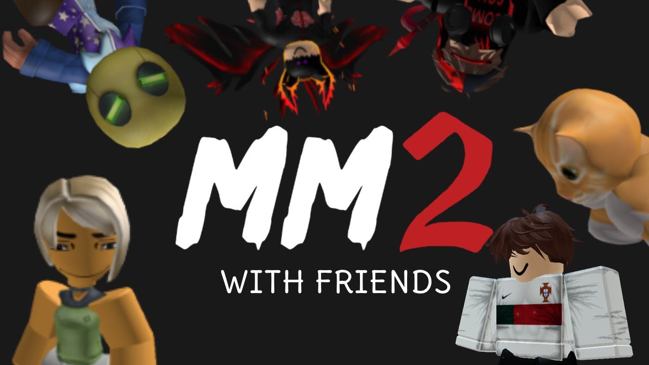 MM2 WITH FRIENDS 2! - YouTube