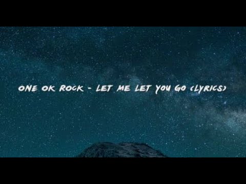 ONE OK ROCK - Let Me Let You Go (Lyrics) - YouTube