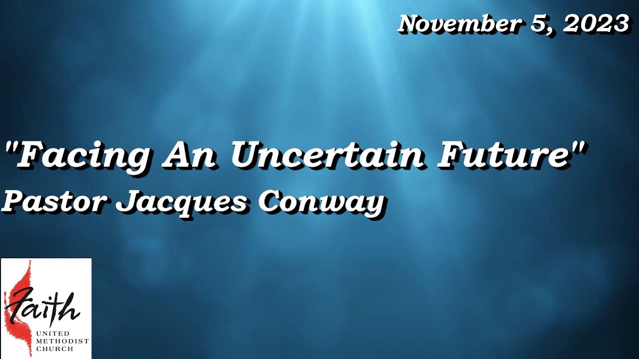 11-05-2023 Sermon FACING AN UNCERTAIN FUTURE - YouTube