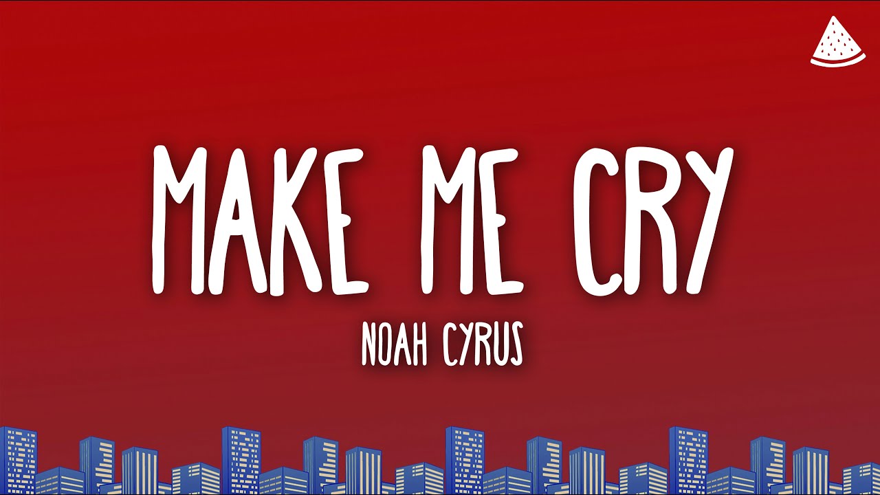 Noah Cyrus - Make Me (Cry) Ft. Labrinth (Lyrics) - YouTube