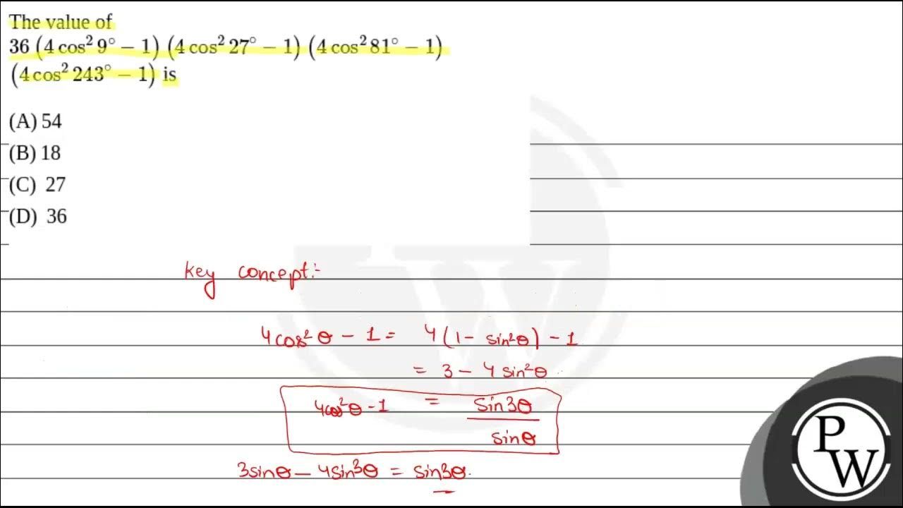 The Value Of 36 left 4 cos 2 9 circ 1 right left 4 cos 2 27 the-value-of-36-left-4-cos-2-9-circ-1-right-left-4-cos-2-27