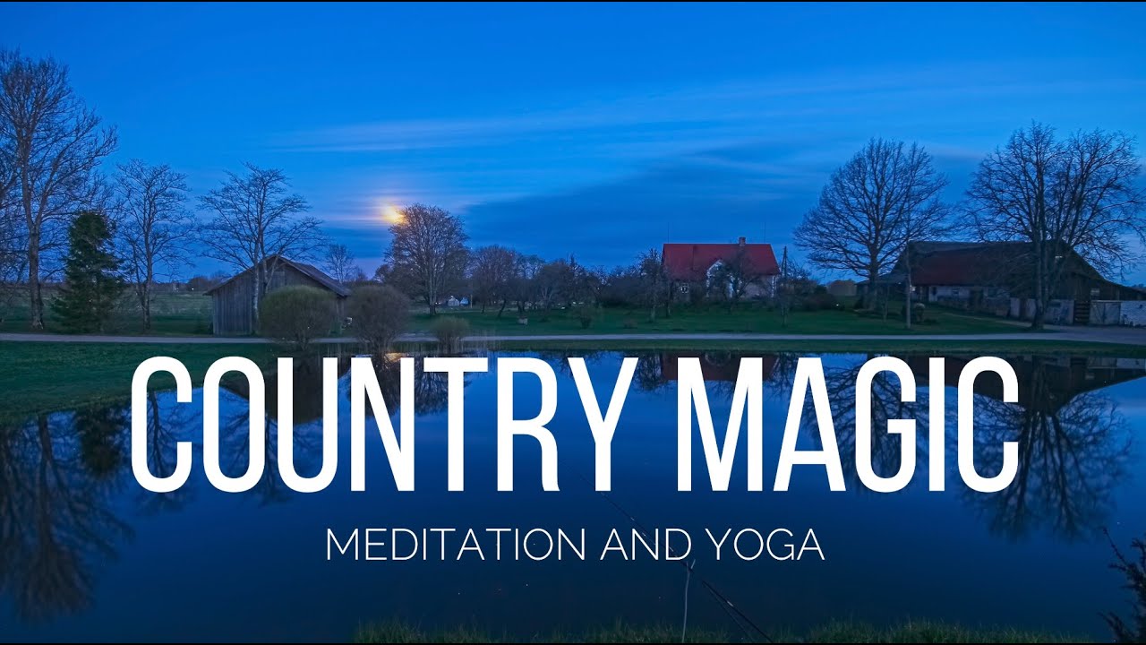 Country Magic- Soft Music for Meditation and Yoga in HD | Showroom ...