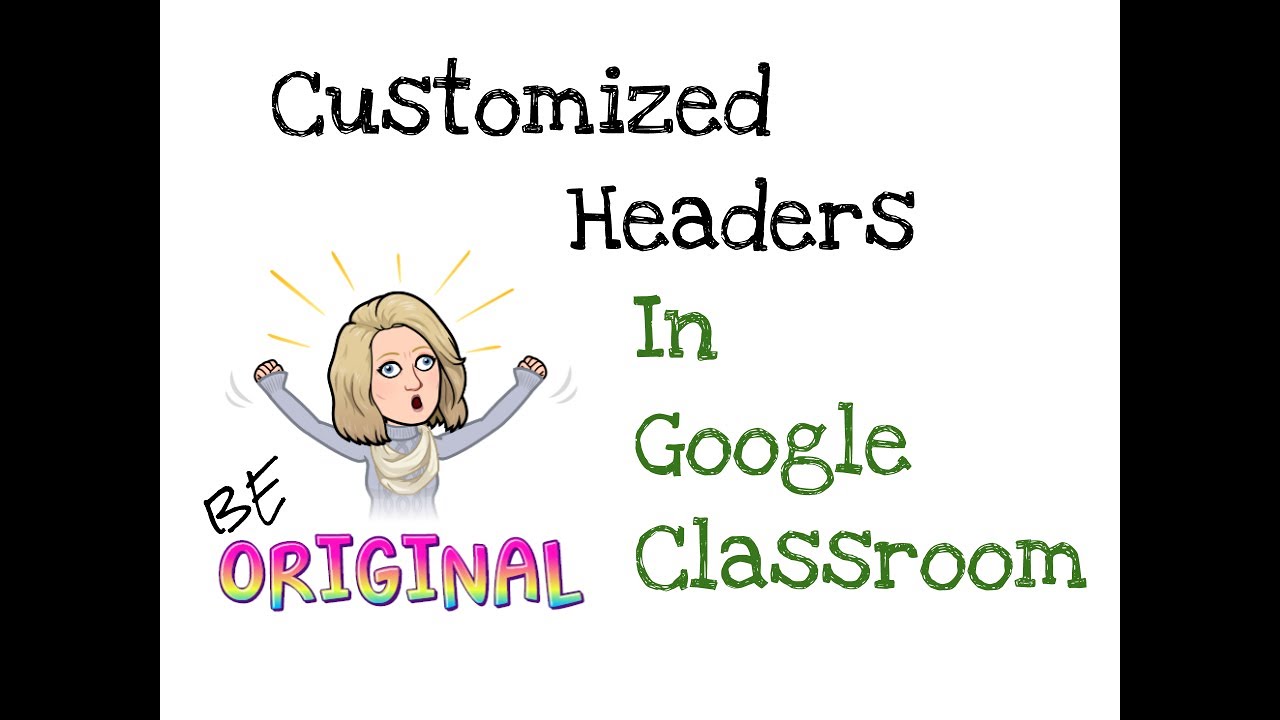 Customized Google Classroom Header - YouTube