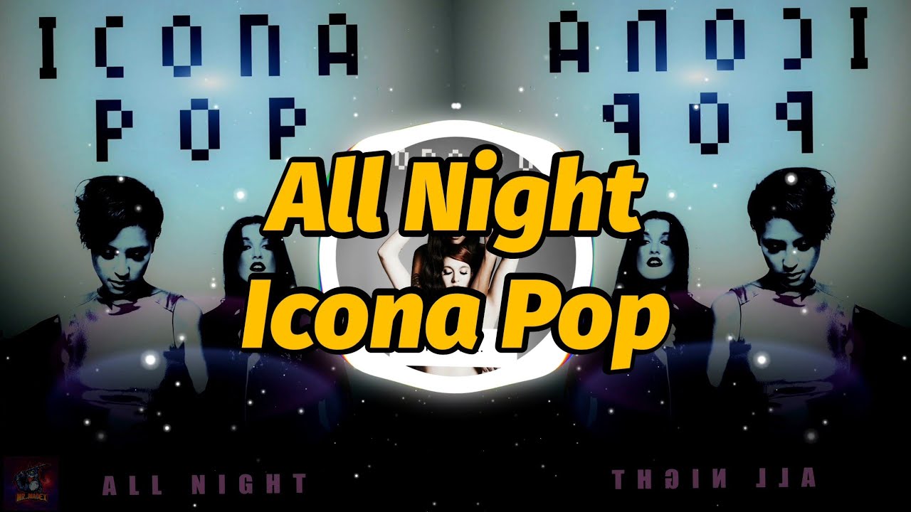 Icona Pop - All Night (Lyrics) - YouTube
