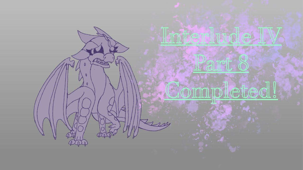 Interlude IV Part 8 || COMPLETED! || - YouTube