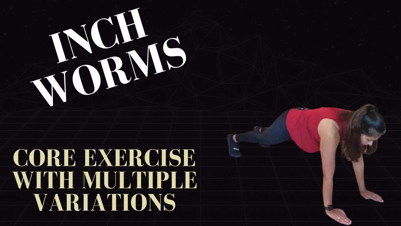 Inch worm variations - Work your core and upper body-compound moves to ...