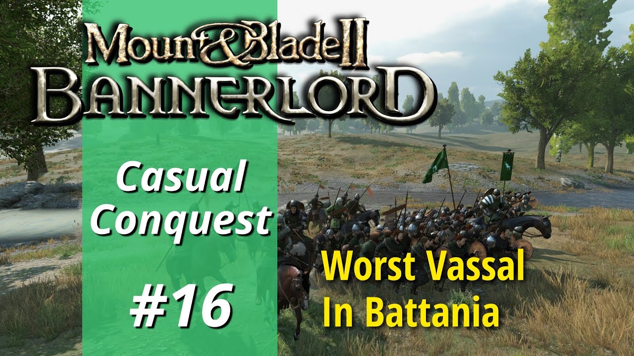 Bannerlord Casual Conquest - Worst Vassal In Battania, Ep 16 - YouTube