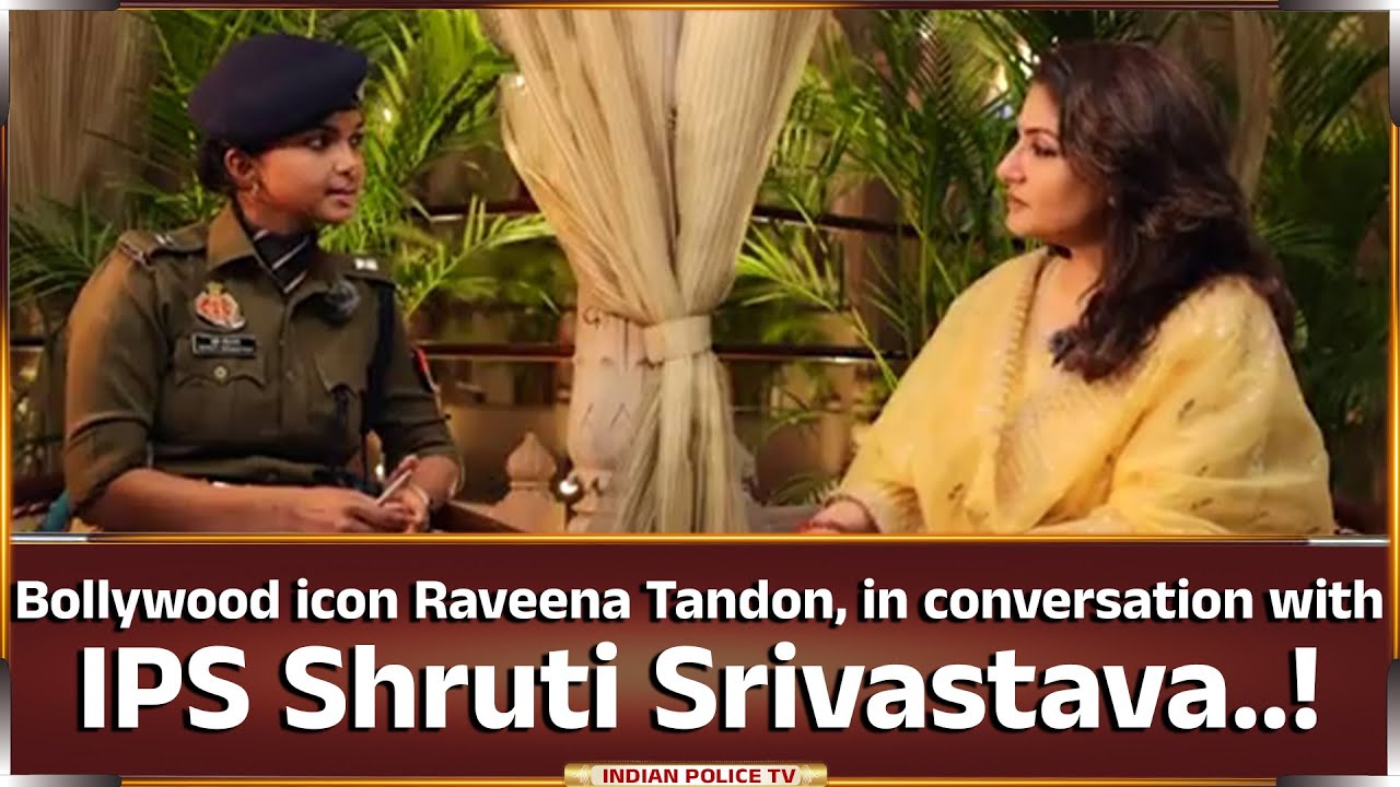 Bollywood icon Raveena Tandon, in conversation with IPS Shruti Srivastava..! - YouTube