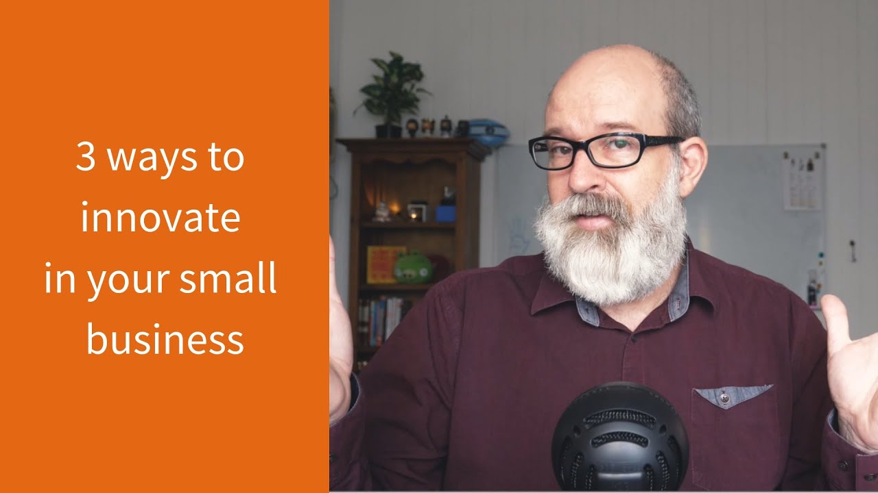 3 ways you innovate in your small business - YouTube