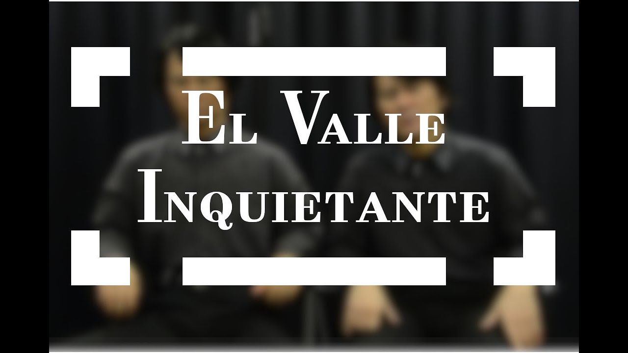 La hipótesis del valle inquietante (Uncanny Valley) - YouTube