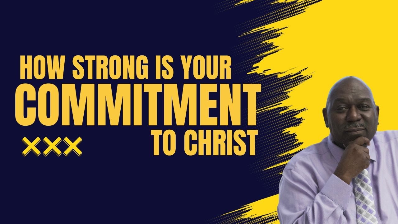 How Strong Is Your Commitment To Christ - YouTube