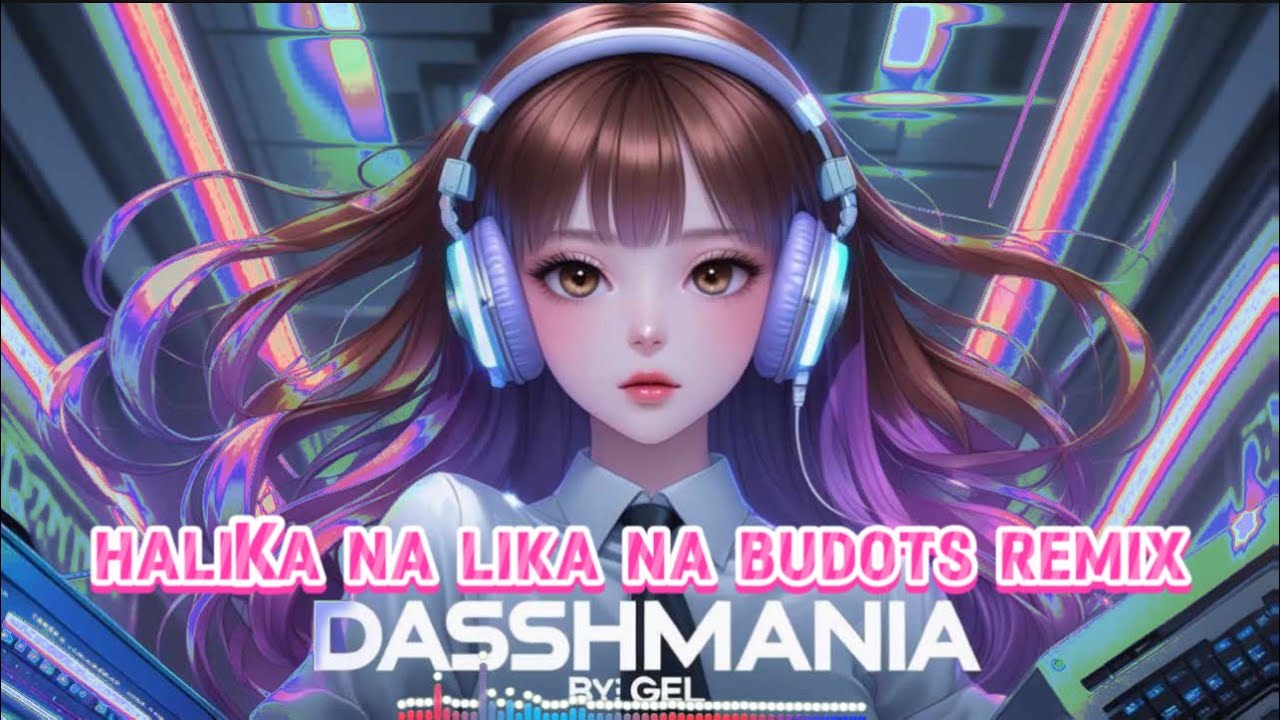 HALIKA NA LIKA NA- MAXIE ANDREISON | DASSHMANIA MUSIC | BUDOTS REMIX ...