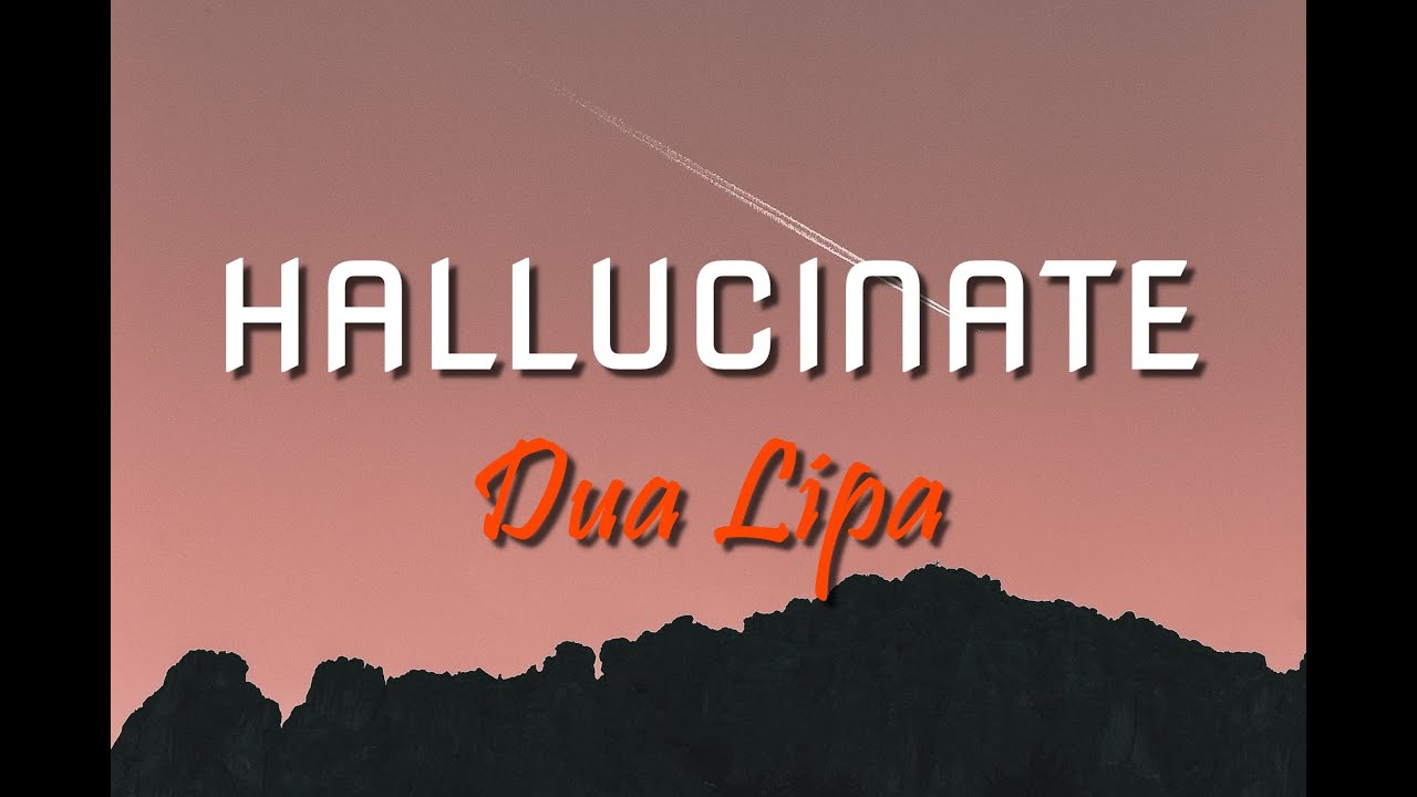 Dua Lipa - Hallucinate (Lyrics) - YouTube