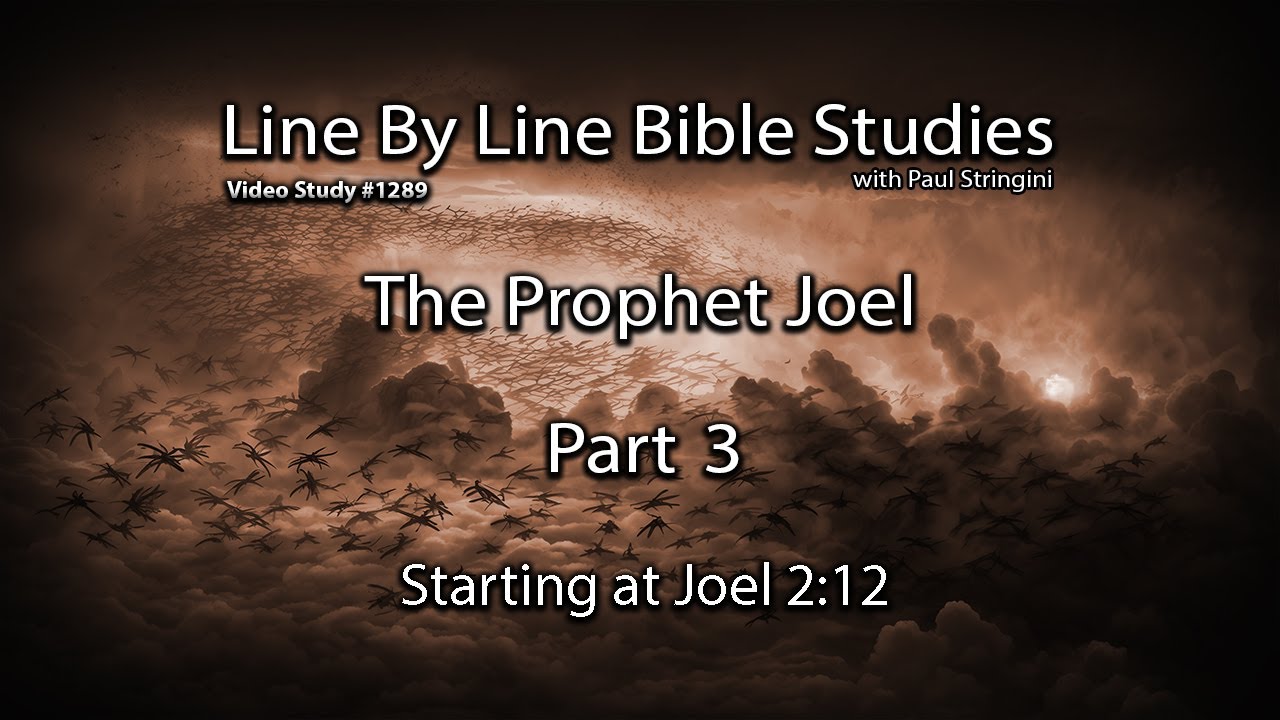 The Prophet Joel - Bible Study 3 - Beginning at Joel 2:12 - YouTube