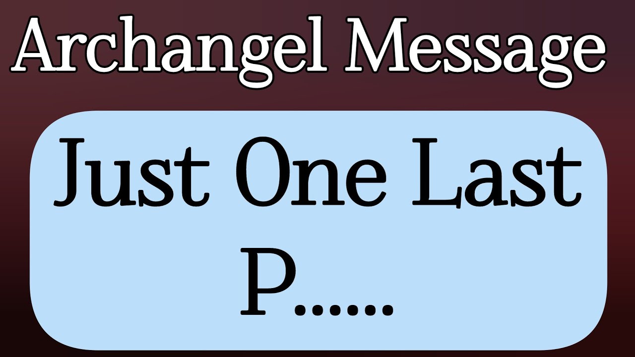 Archangels Message : Just One Last P.......‼️ - YouTube