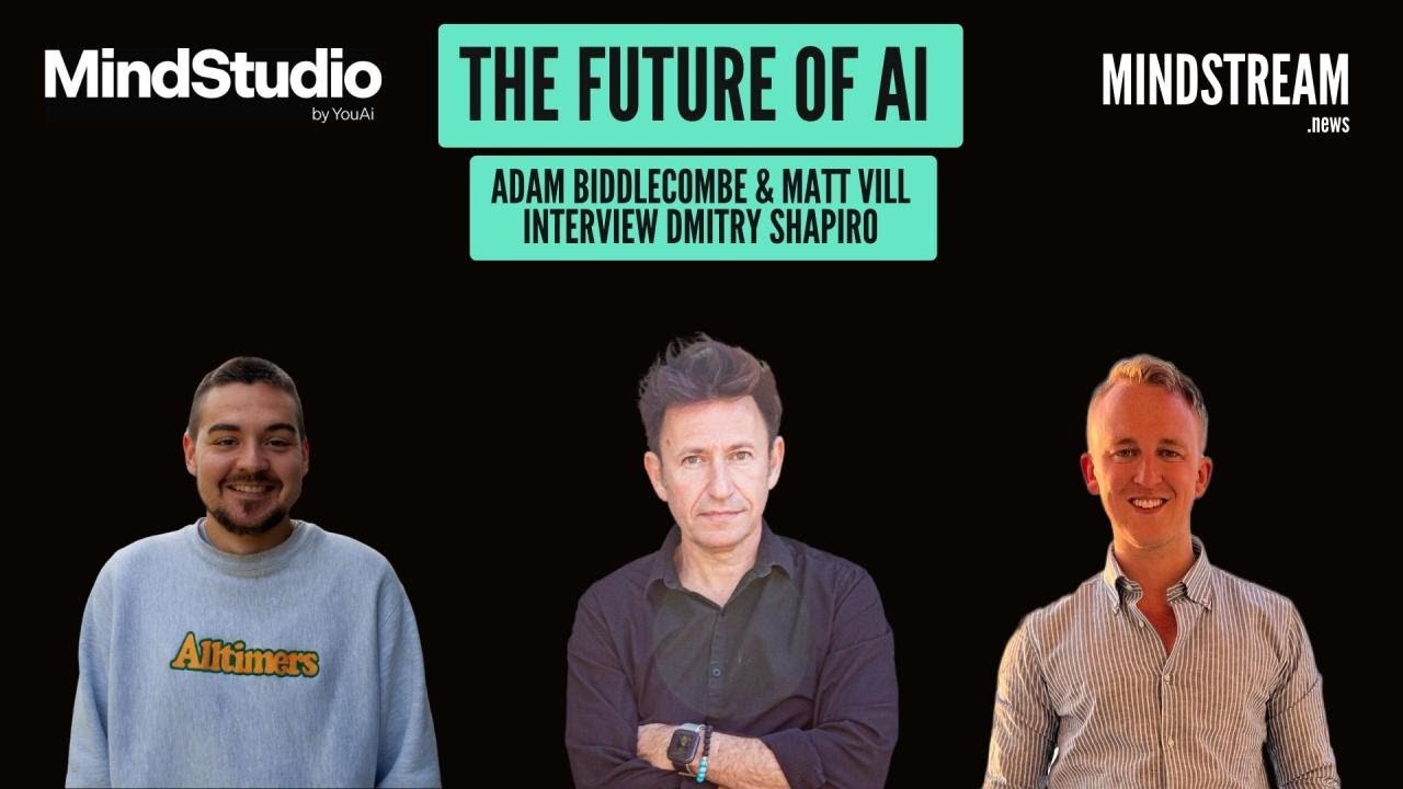 MINDSTREAM.NEWS - The Future of AI - With MindStudio CEO Dmitry Shapiro ...