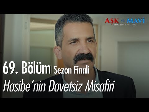 Hasibe'nin davetsiz misafiri - Aşk ve Mavi 69.Bölüm | Sezon Finali