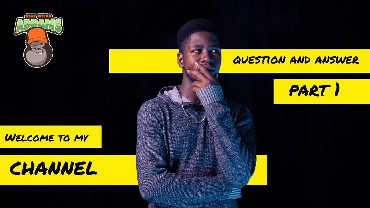 WELCOME TO MY CHANNEL (QUESTION N ANSWER ) P1 - YouTube