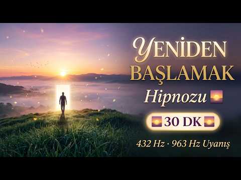 YENİDEN BAŞLAMAK için Hipnoz 🌄 İçsel Şafağa Yürü | Yeni Bir Sayfa Aç | 432 Hz + 963 Hz
