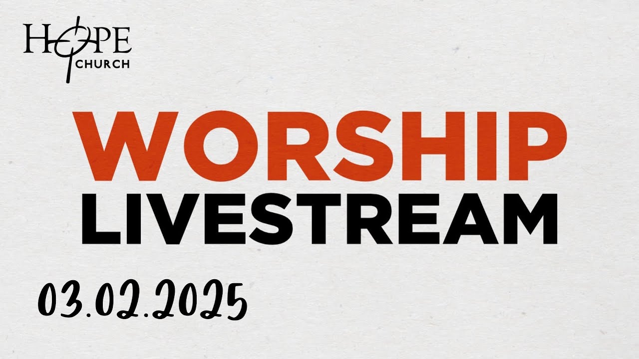 Hope Church Worship Service March 2, 2025 Live Stream - YouTube