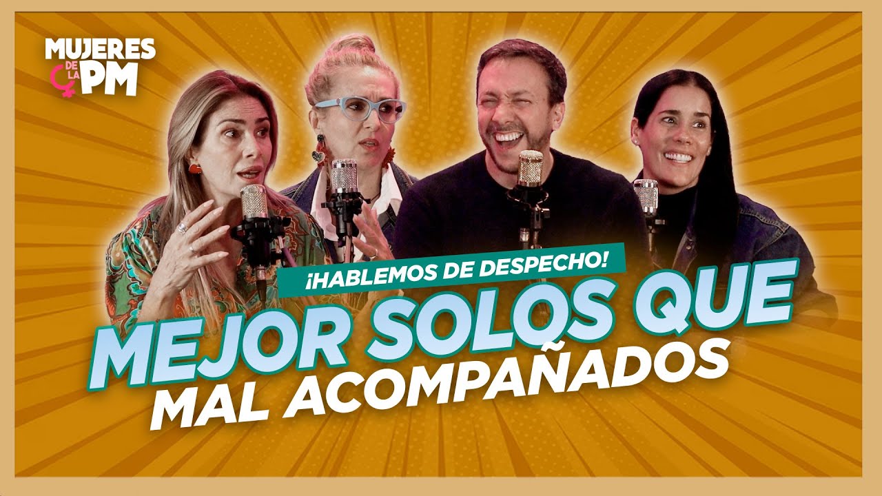 ¿MEJOR SOLO QUE MAL ACOMPAÑADO? - MUJERES DE LA PM con RAUL ZUAZO ...
