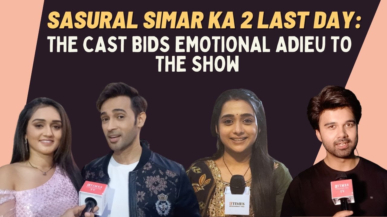 Sasural Simar Ka 2 last day: The cast shares their fondest memories and ...