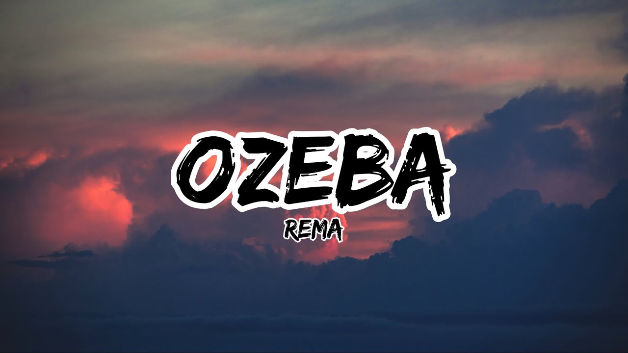 Rema - OZEBA (lyrics) - YouTube Music