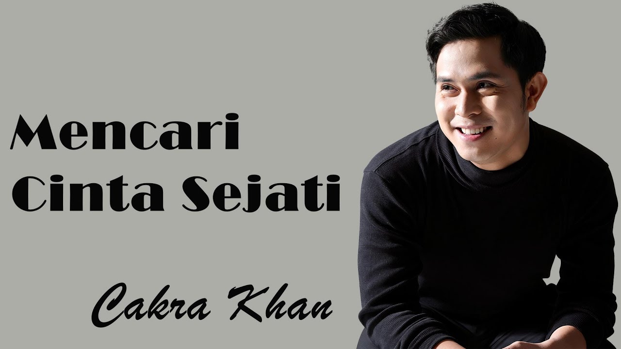 Cakra Khan - Mencari Cinta Sejati - Lirik - YouTube