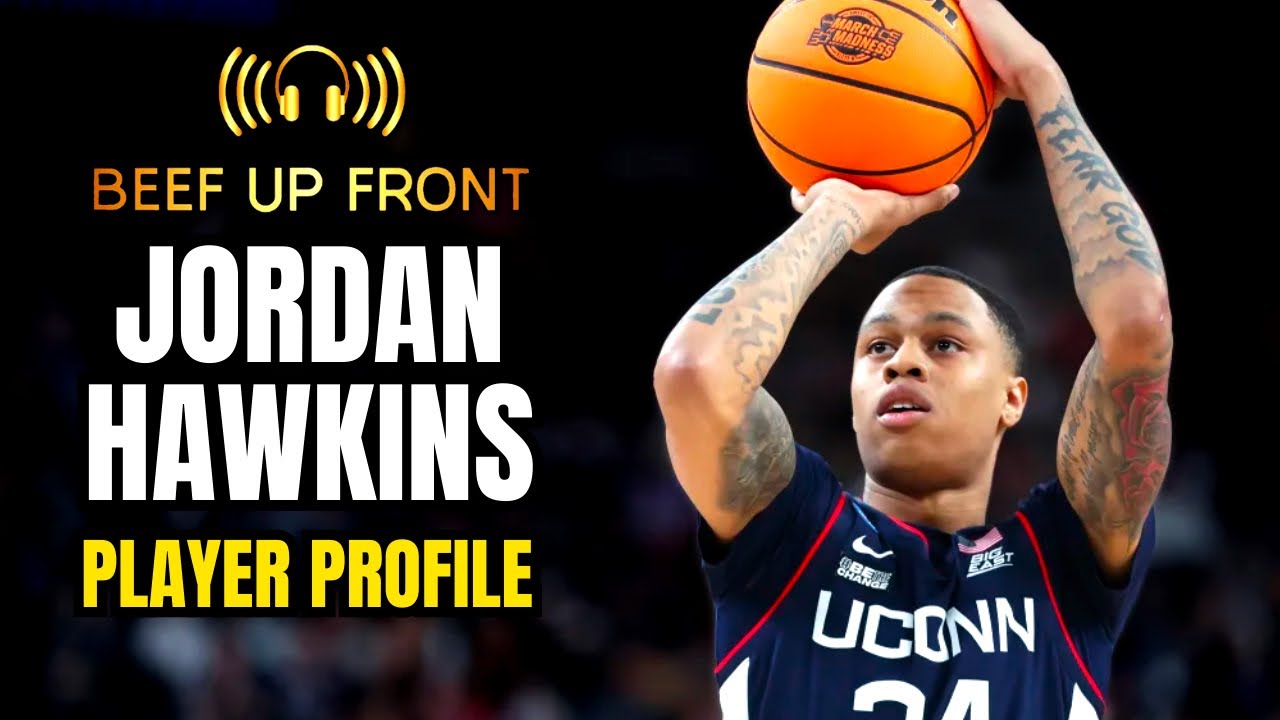 Jordan Hawkins Player Profile: NBA Draft Preview- Beef Up Front Podcast ...