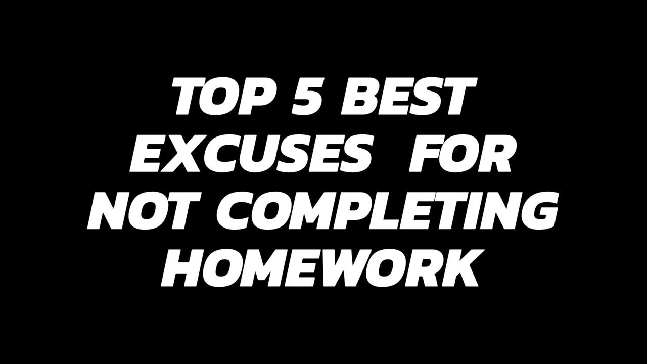 Top 5 Best Excuses For Not Doing Homework - YouTube