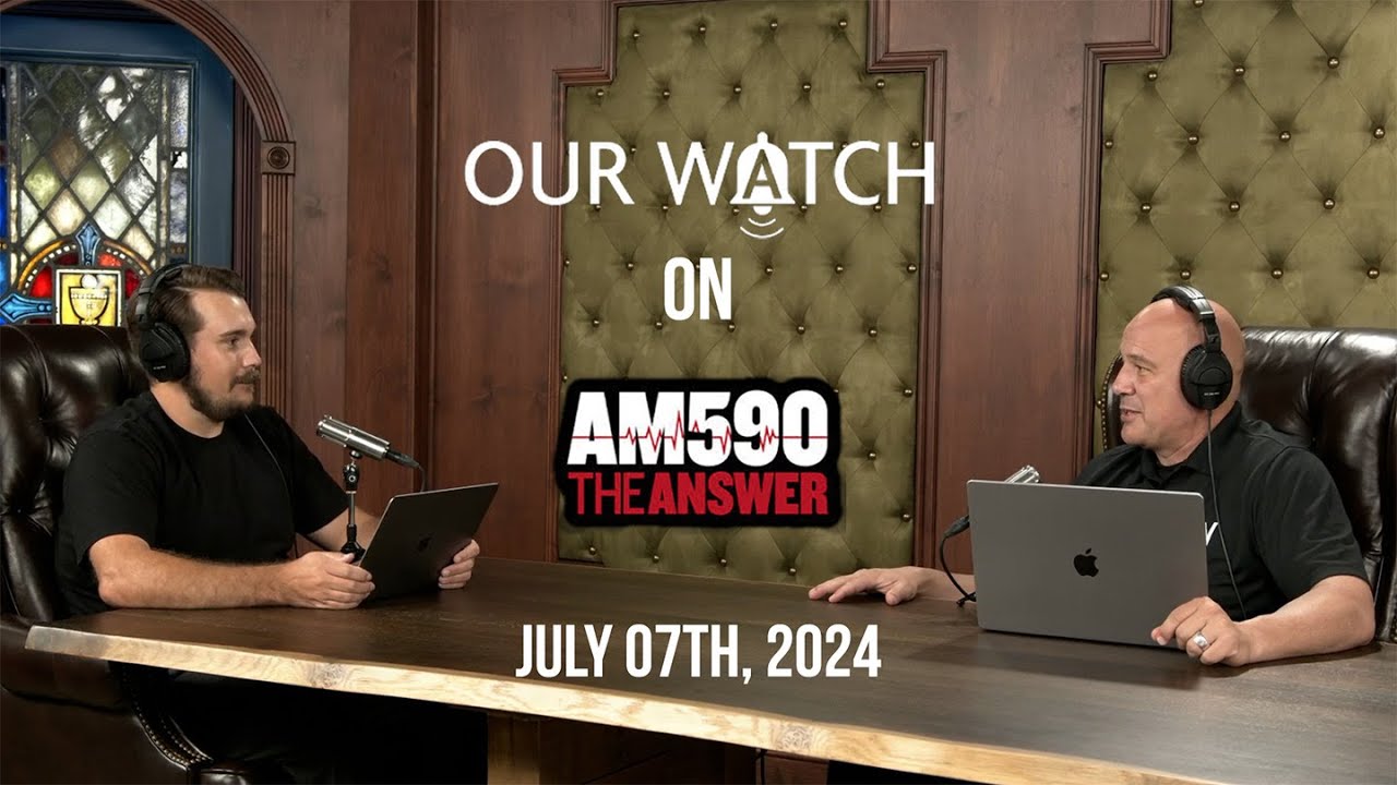 Our Watch on AM590 The Answer // July 07, 2024 - YouTube