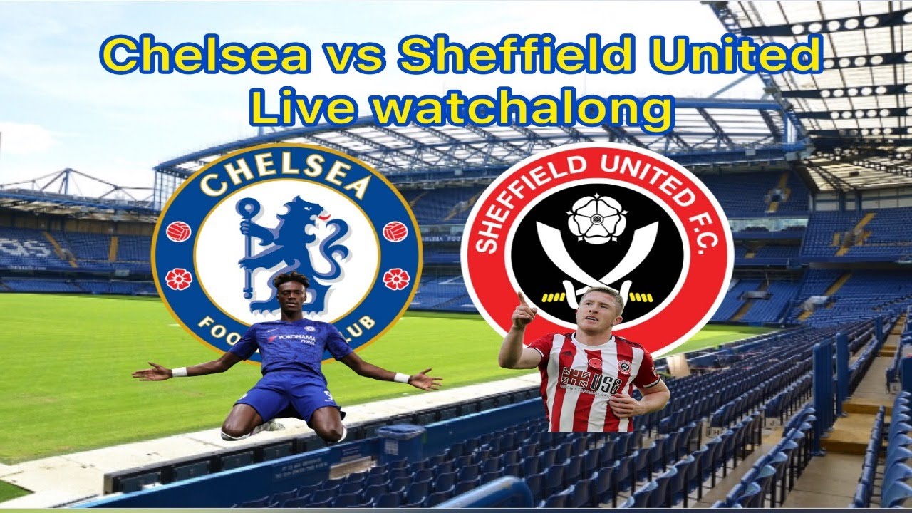 CHELSEA VS SHEFFIELD UNITED LIVE WATCHALONG - YouTube
