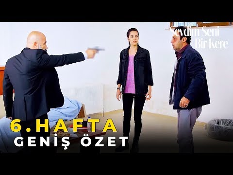 Sevdim Seni Bir Kere - 6. Hafta