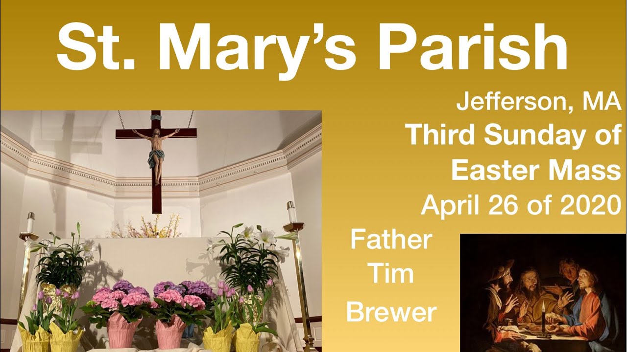 St. Mary's Parish. Jefferson, MA. 3rd Sunday of Easter Mass. April 26 ...