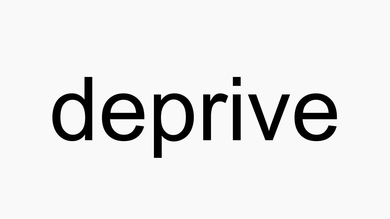 How to pronounce deprive - YouTube
