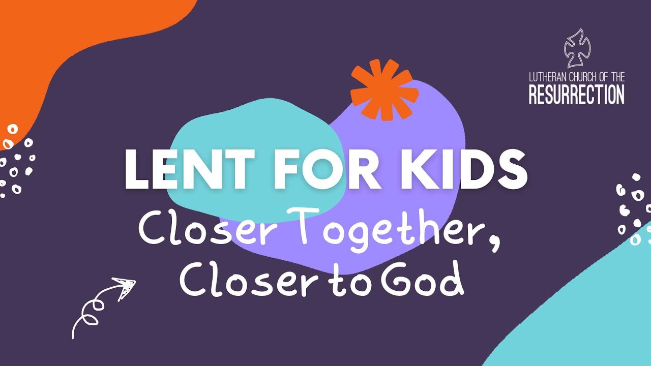 Lent for Kids - Closer Together, Closer to God - YouTube