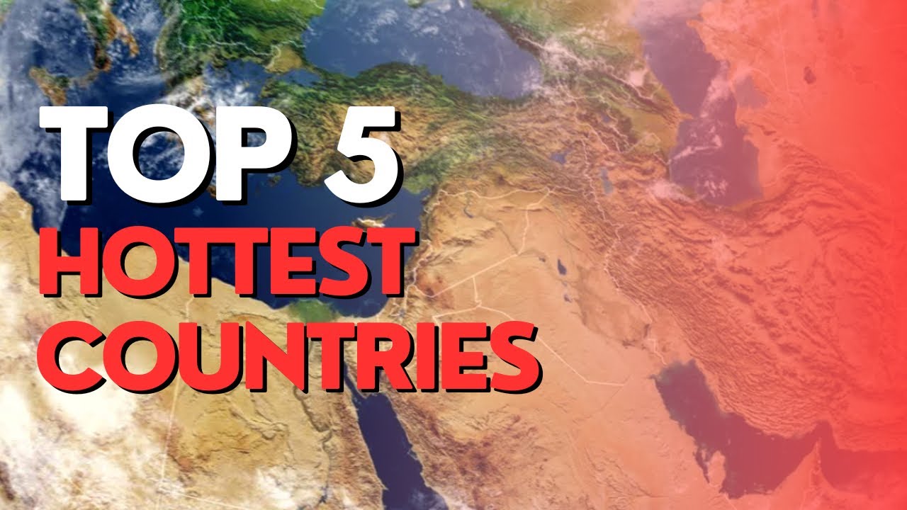 TOP 5 hottest countries in the world - YouTube