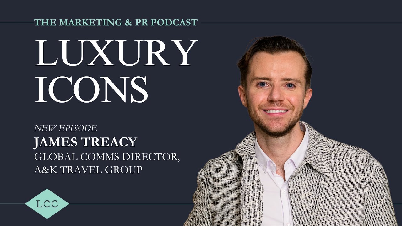 Luxury ICONS | James Treacy, Global Communications Director ...